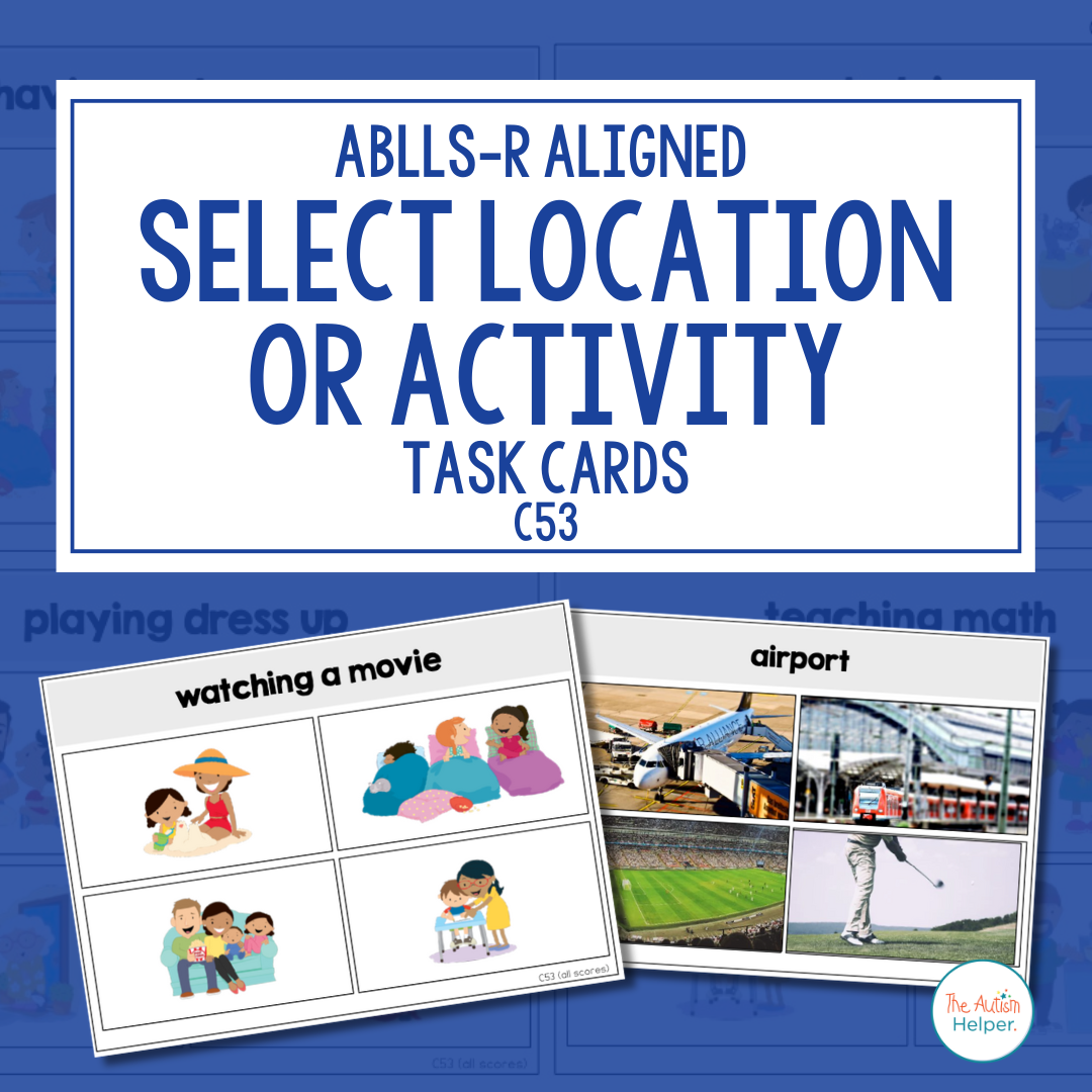 Select Location or Activity Task Cards [ABLLS-R Aligned C53] – The ...
