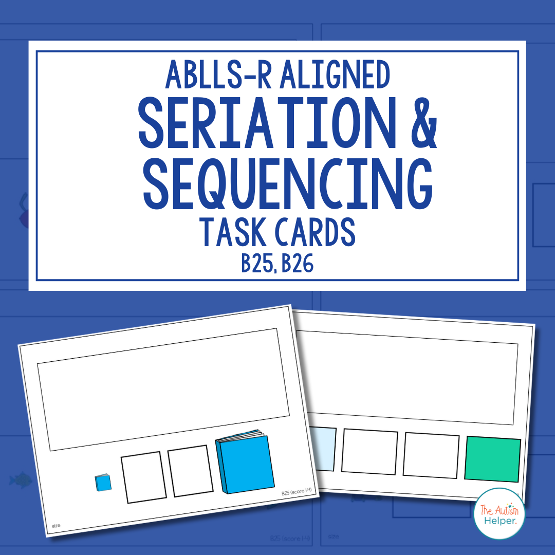 Seriation and Sequencing Task Cards [ABLLS-R Aligned B25, B26] – The ...
