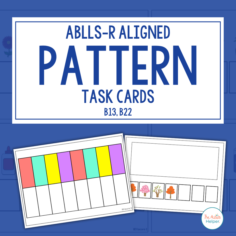 Pattern Task Cards [ABLLS-R Aligned B13, B22] – The Autism Helper