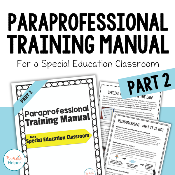 Paraprofessional Training Manual - PART 2 – The Autism Helper