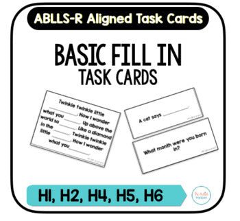 Basic Fill In Task Cards [ABLLS-R Aligned H1, H2, H4, H5, H6] – The ...