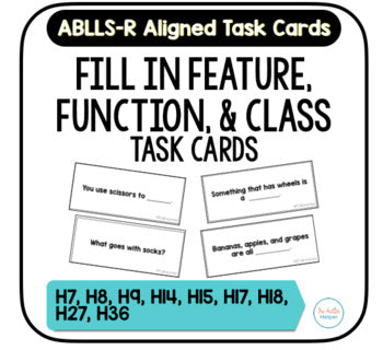 Fill In Feature, Function, and Class Task Cards [ABLLS-R Aligned to H ...