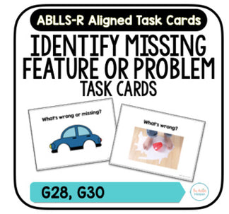 Identify Missing Feature or Problem Task Cards [ABLLS-R Aligned G28, G ...