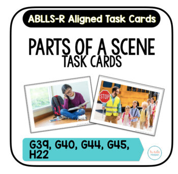Parts of a Scene Task Cards [ABLLS-R Aligned G39, G40, G44, G45, H22 ...